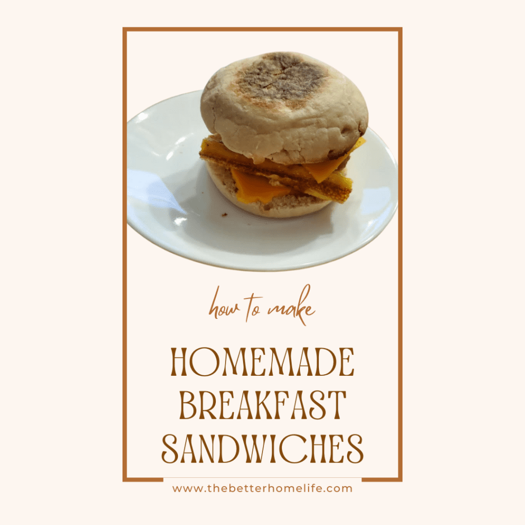 Easy Prepare Ahead Breakfast Sandwiches - The Better Home Life