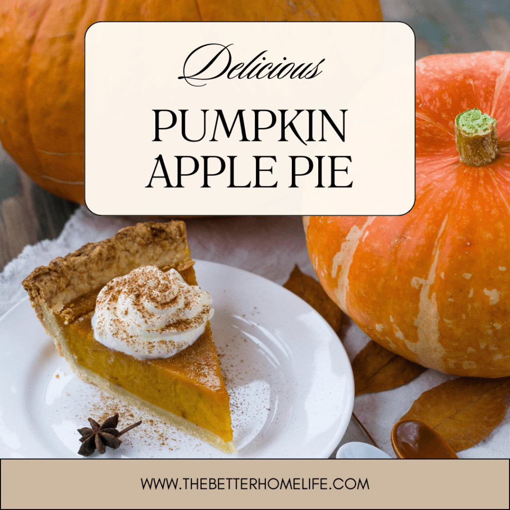 Easy Pumpkin Apple Pie Recipe - The Better Home Life